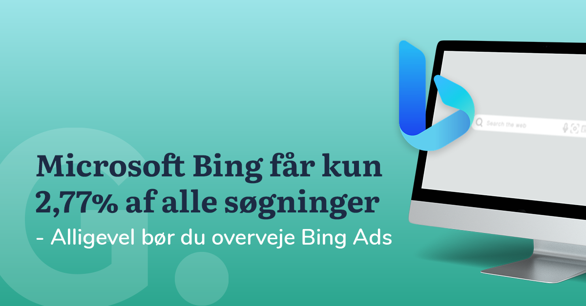 Hvorfor du bør overveje at annoncere på Microsoft Bing